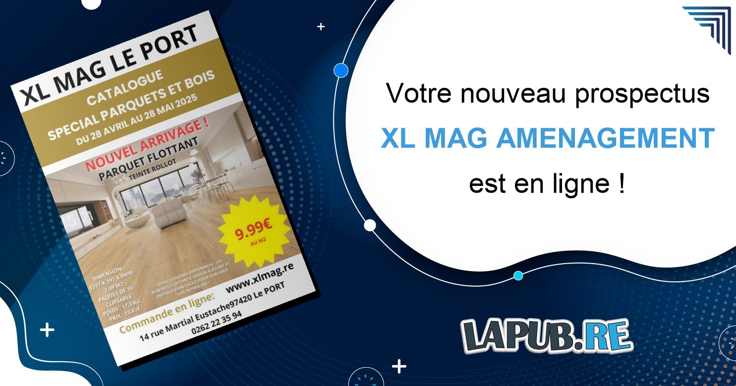 PROSPECTUS - XL MAG AMENAGEMENT - REUNION - 974 - LAPUB.RE